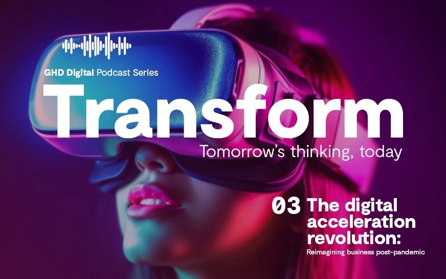 Transform - Tomorrow's Thinking Today: Episode 3 | GHD Insights