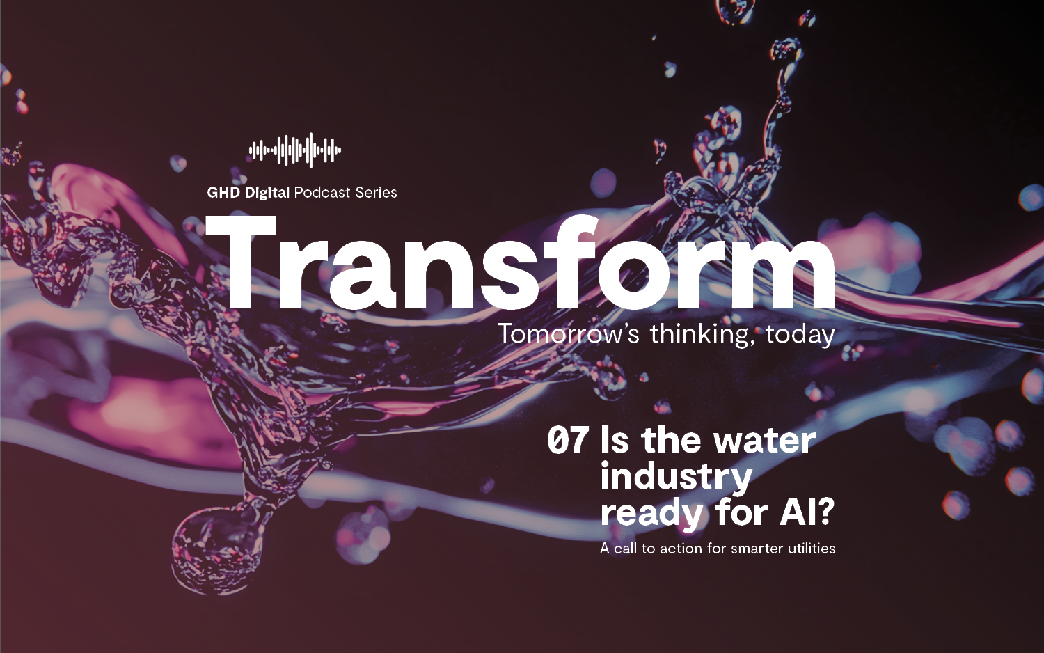 Transform – Tomorrow’s thinking, today: Episode 7