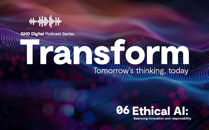 Transform - Tomorrow's Thinking Today: Episode 6 | GHD Insights