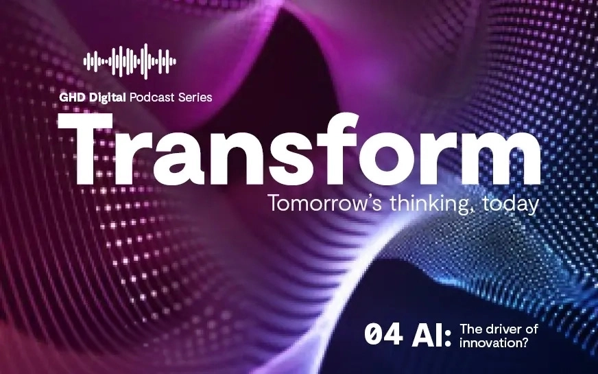 Transform - Tomorrow's Thinking Today: Episode 4 | GHD Insights