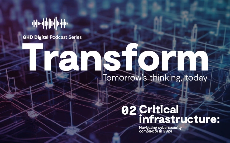 Transform - Tomorrow's Thinking Today: Episode 2 | GHD Insights