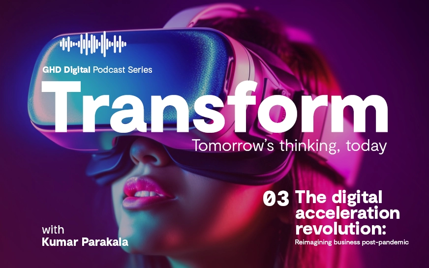 Transform - Tomorrow's Thinking Today: Episode 3 | GHD Insights
